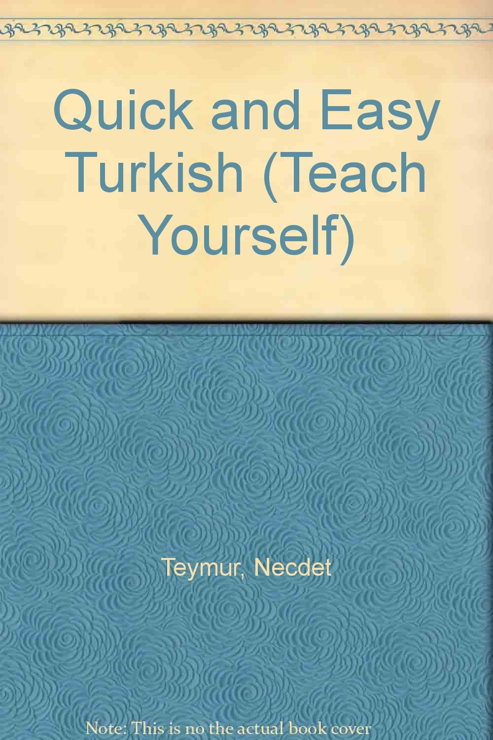 Teach Yourself Quick and Easy Turkish (Teach Yourself): Teymur, Necdet ...