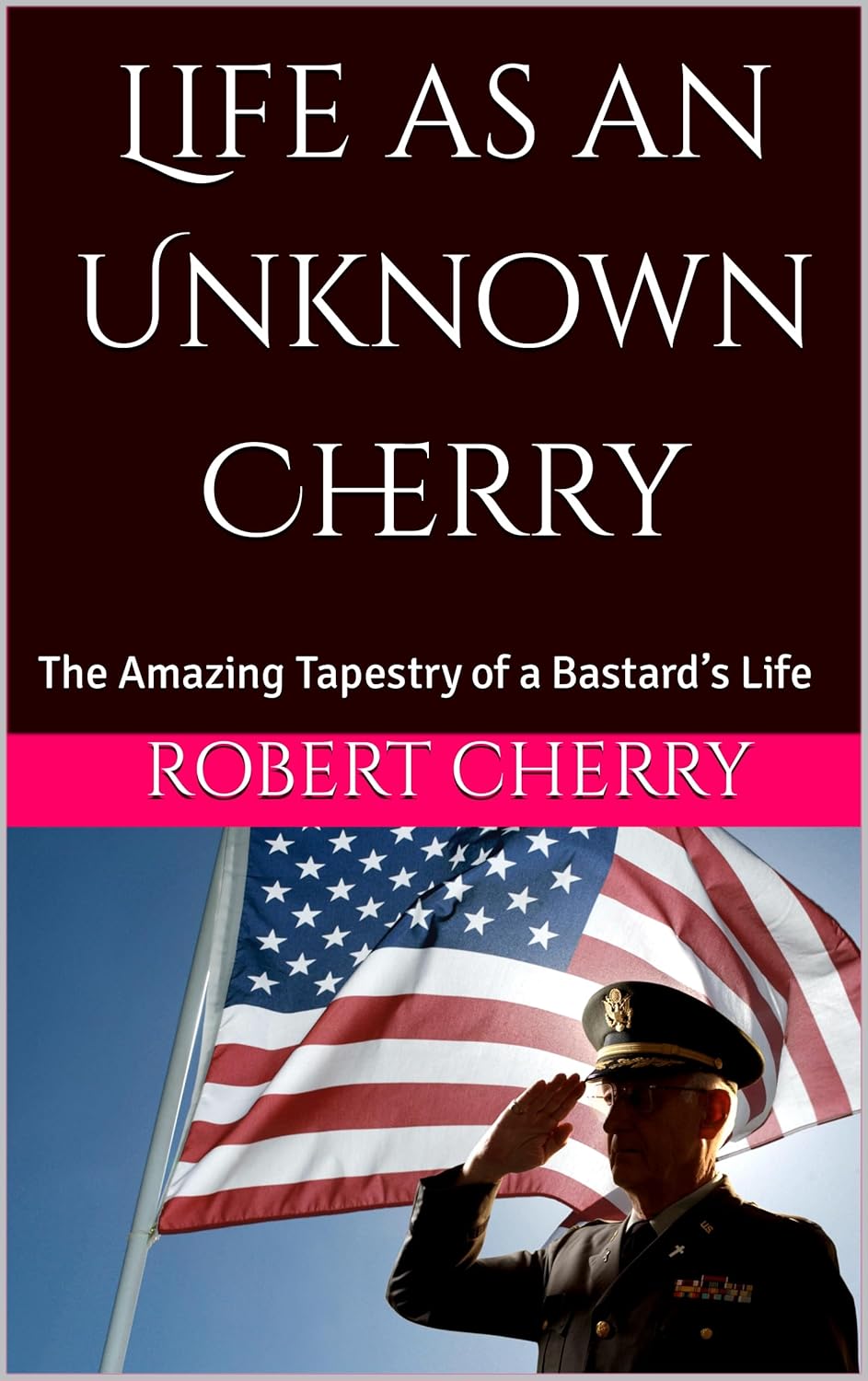 Amazon.com: Life as an Unknown Cherry : The Amazing Tapestry of a Bastard’s Life eBook : Cherry ...