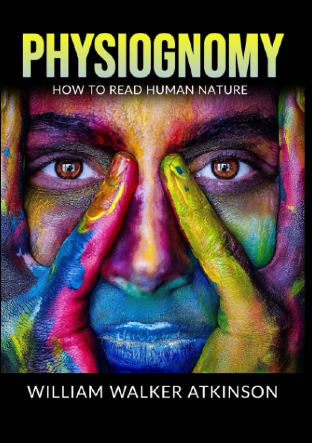 Physiognomy: How to Read Human Nature: Walker Atkinson, William, De ...