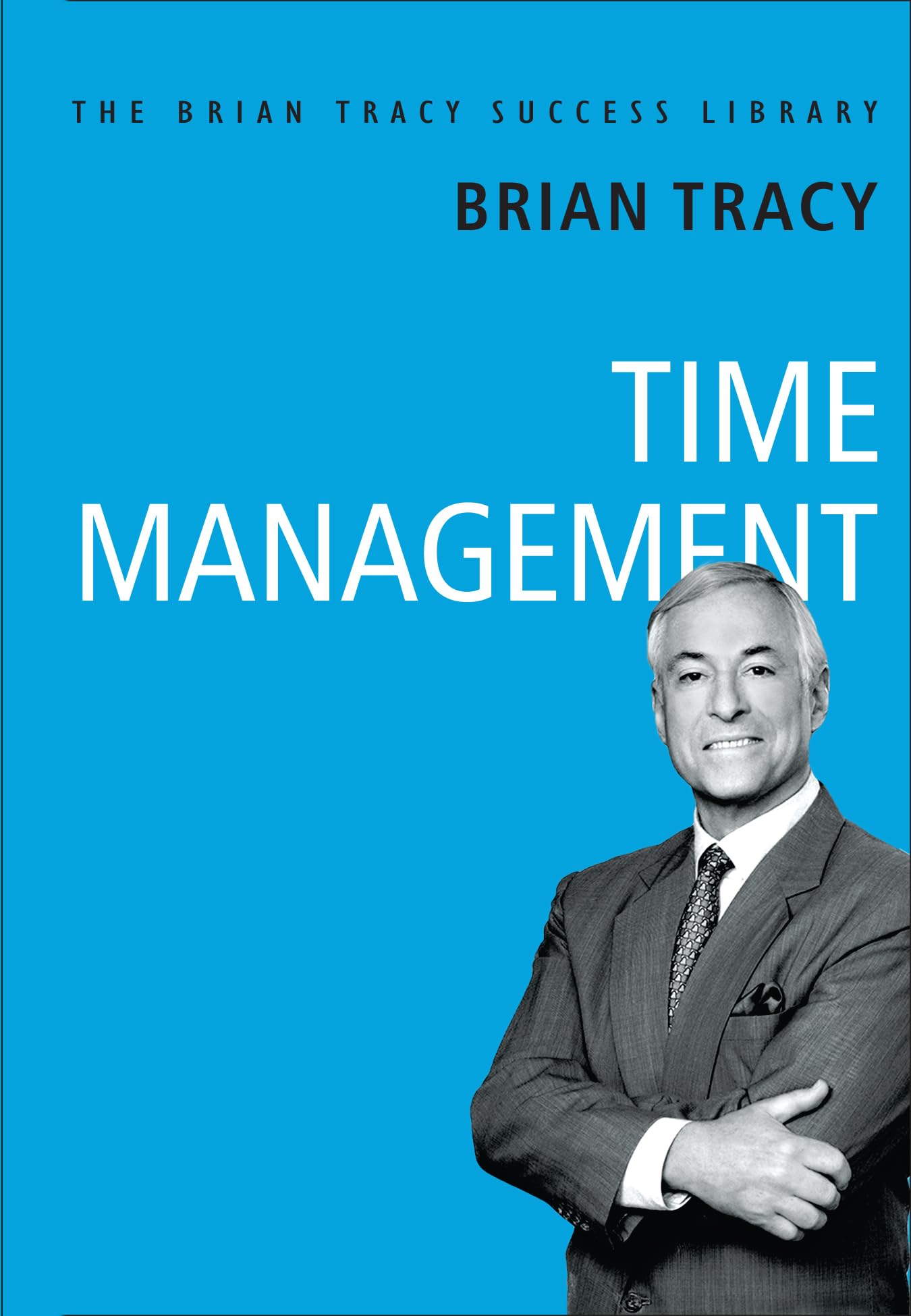 Time Management: The Brian Tracy Success Library: Brian Tracy ...