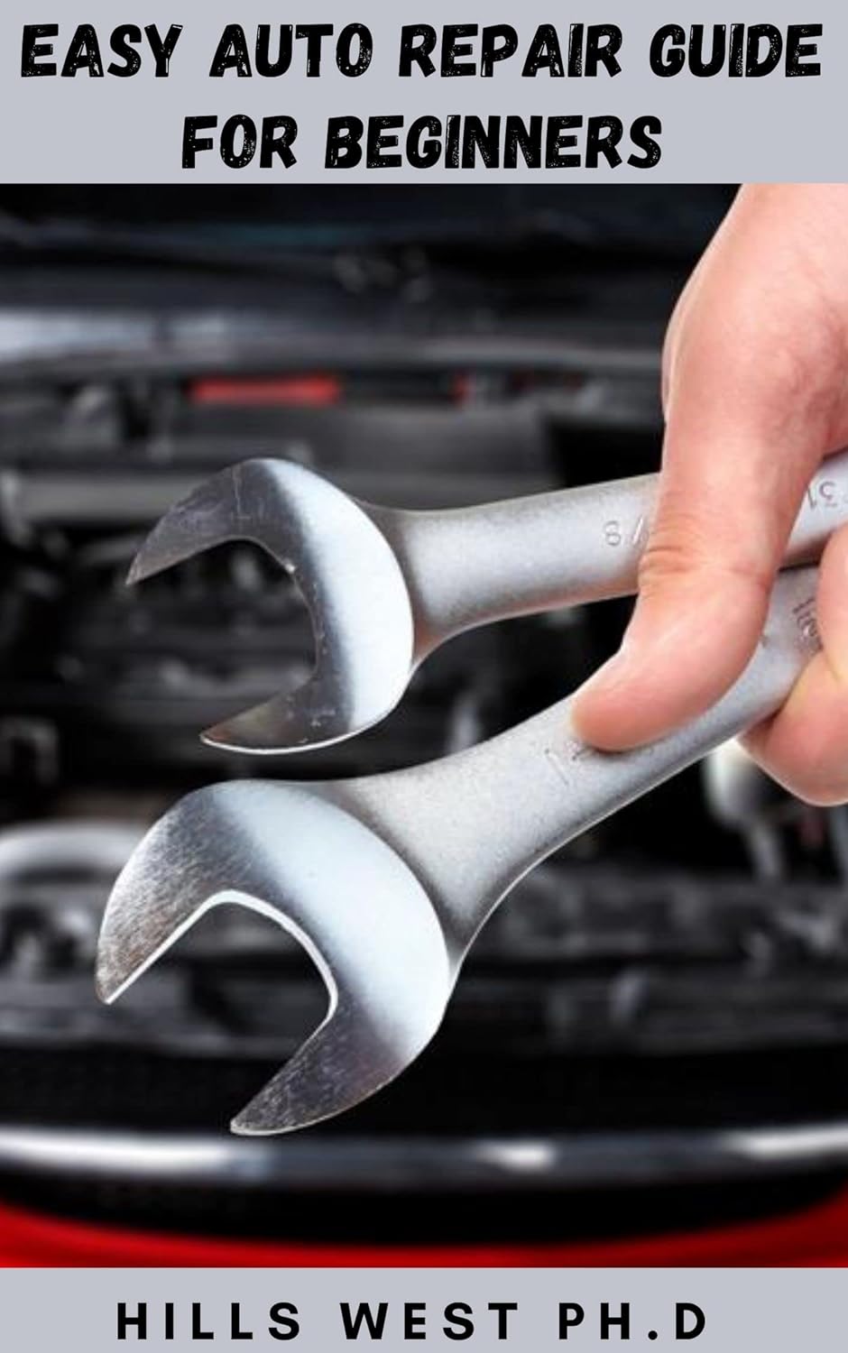 EASY AUTO REPAIR GUIDE FOR BEGINNERS: Easy To Follow Guide To Develop ...