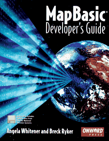 MapBasic Developer's Guide: Whitener, Angela, Ryker, Breck: 9781566901130: Amazon.com: Books