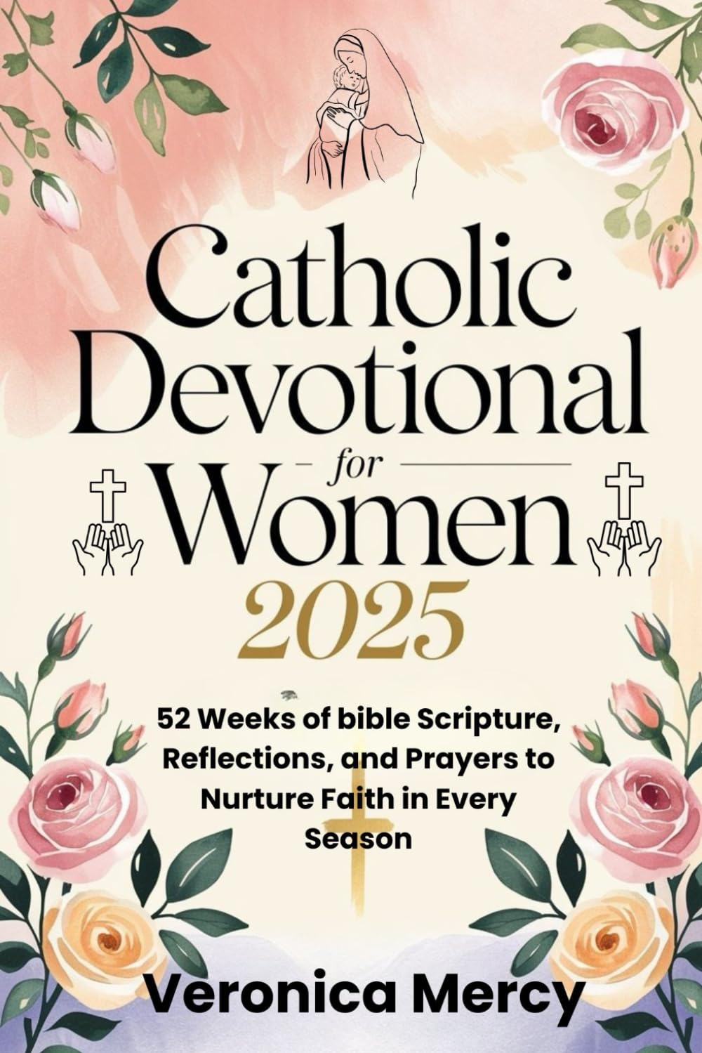 Catholic Devotional For Women 2025: 52 Weeks of bible Scripture ...