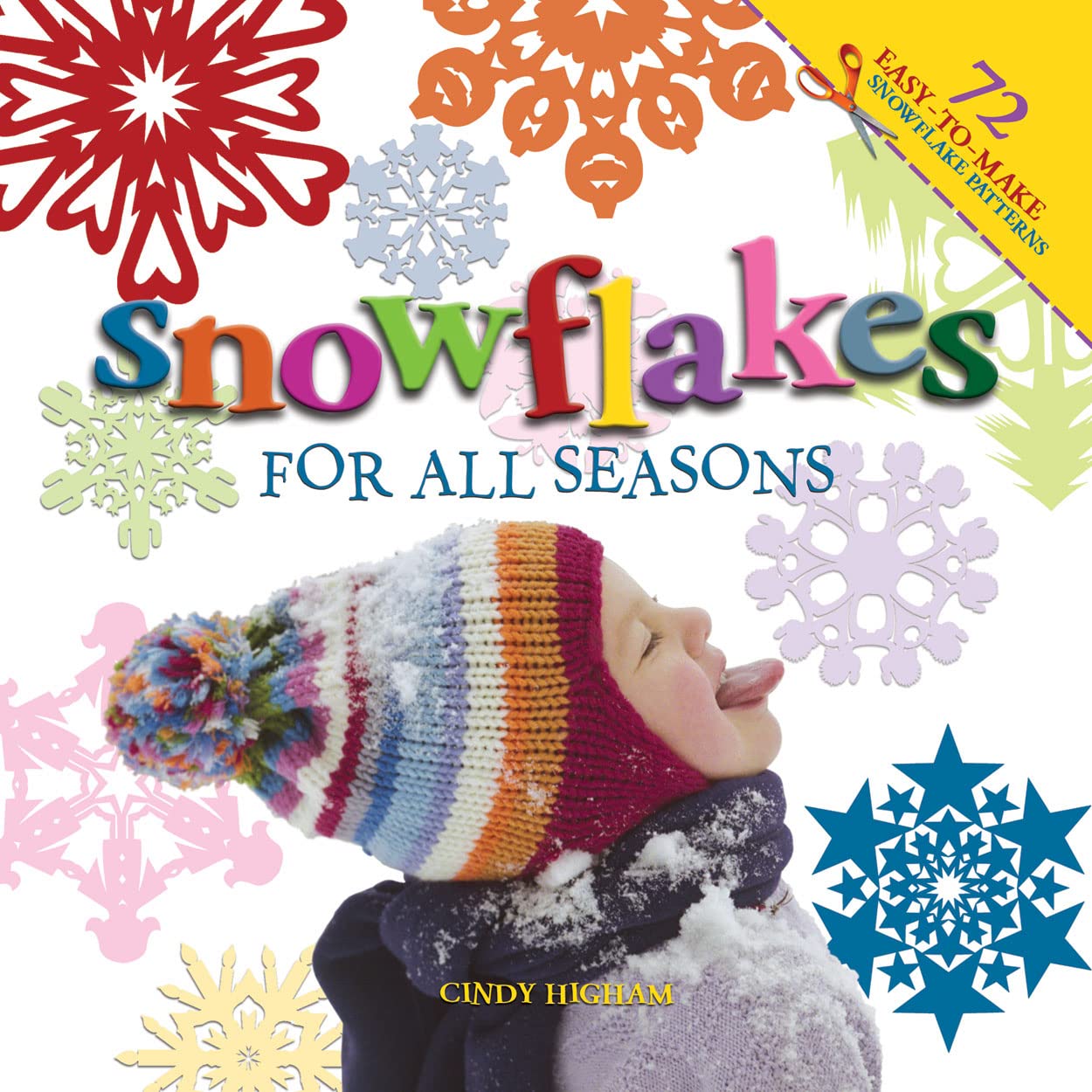 Snowflakes for all Seasons: 72 Fold & Cut Paper Snowflakes: Higham ...