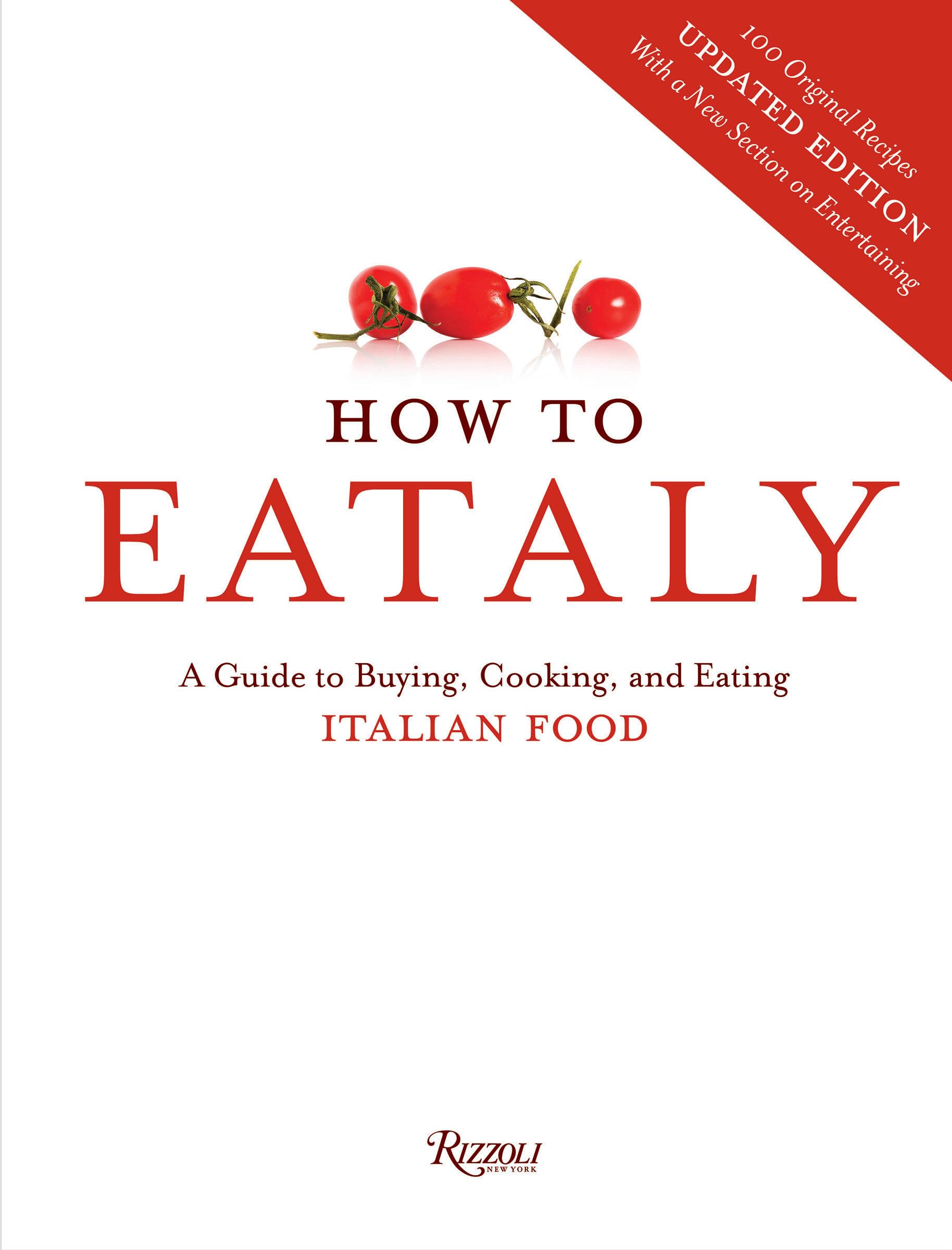 How To Eataly: A Guide to Buying, Cooking, and Eating Italian Food ...