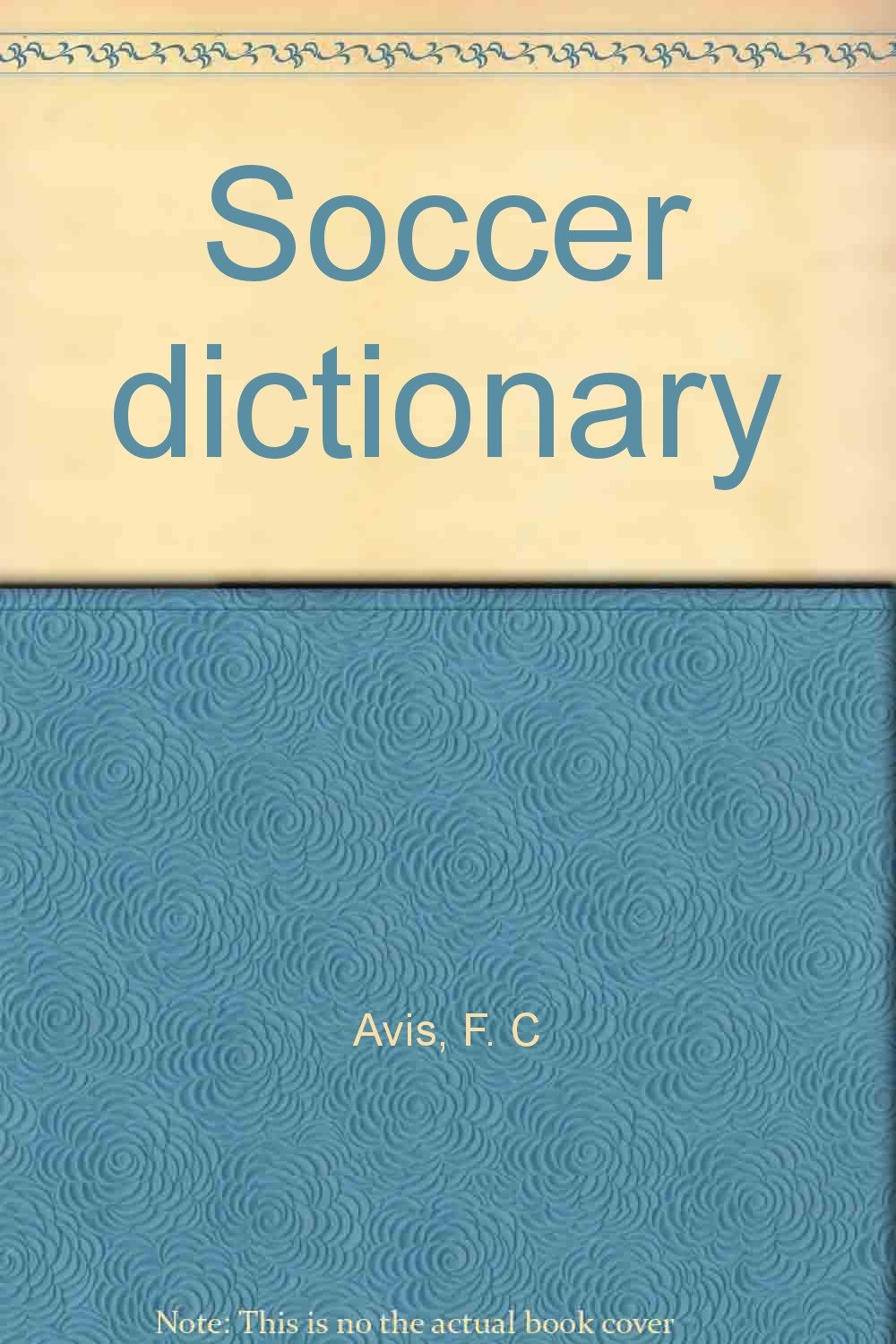 Soccer dictionary: F. C Avis: Amazon.com: Books