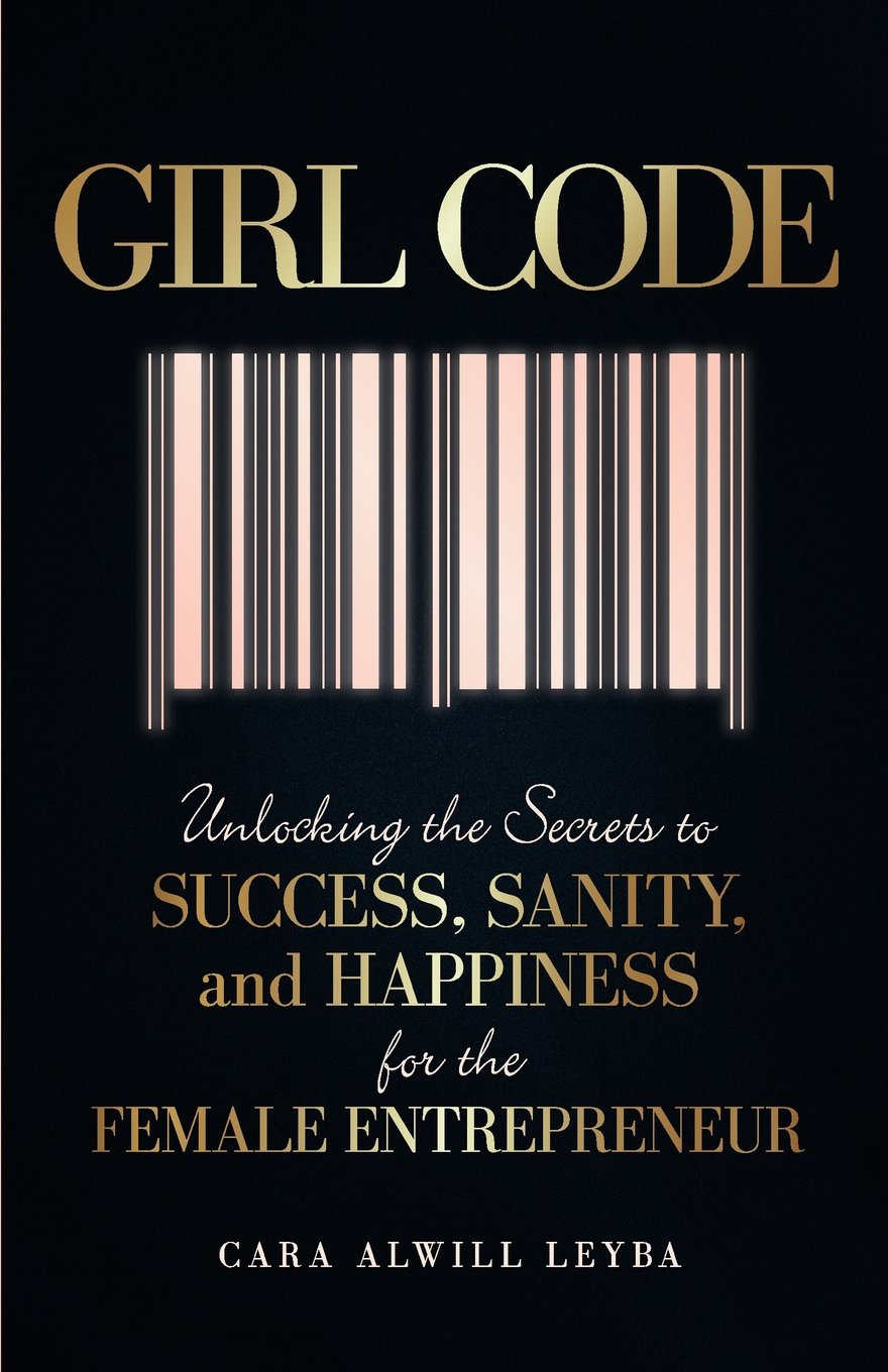 Girl Code: Unlocking the Secrets to Success, Sanity, and Happiness for ...
