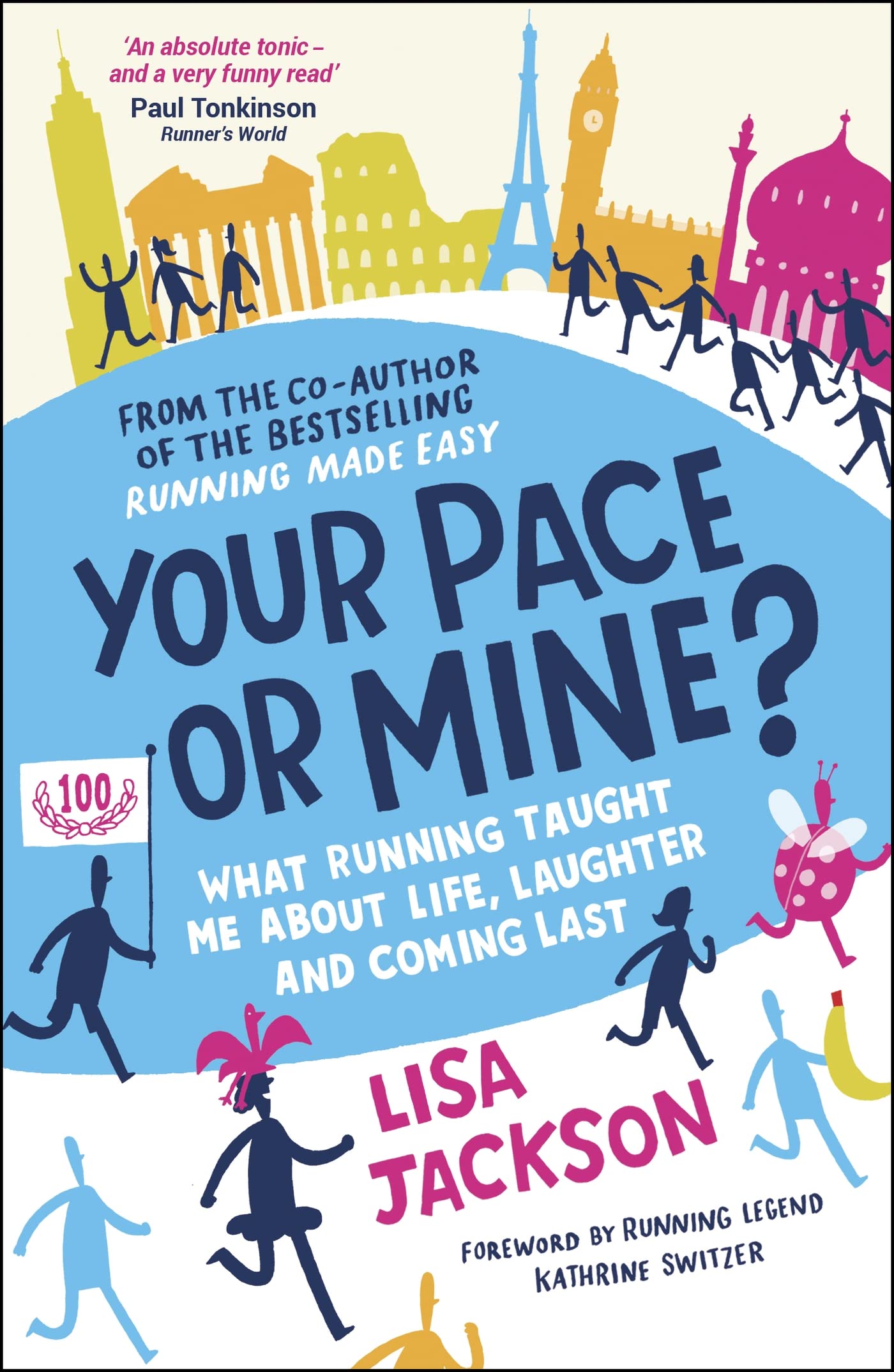 Your Pace or Mine?: What Running Taught Me About Life, Laughter and ...