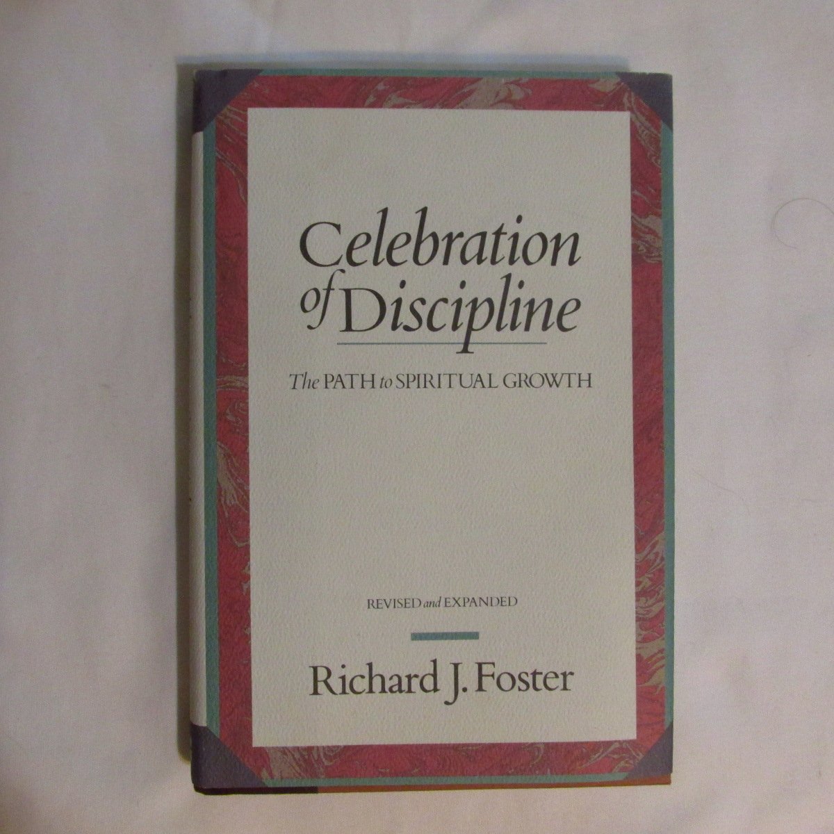 Celebration of Discipline: The Path to Spiritual Growth: Richard Foster ...
