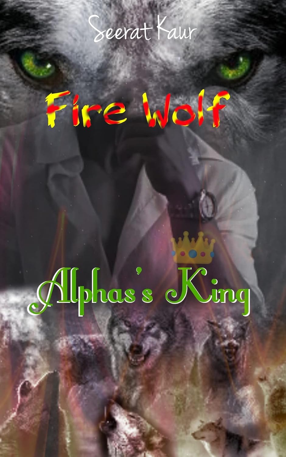 Fire Wolf (Alphas' King Book 1) eBook : Kaur, Seerat, Venus , Shelly : Amazon.co.uk: Books