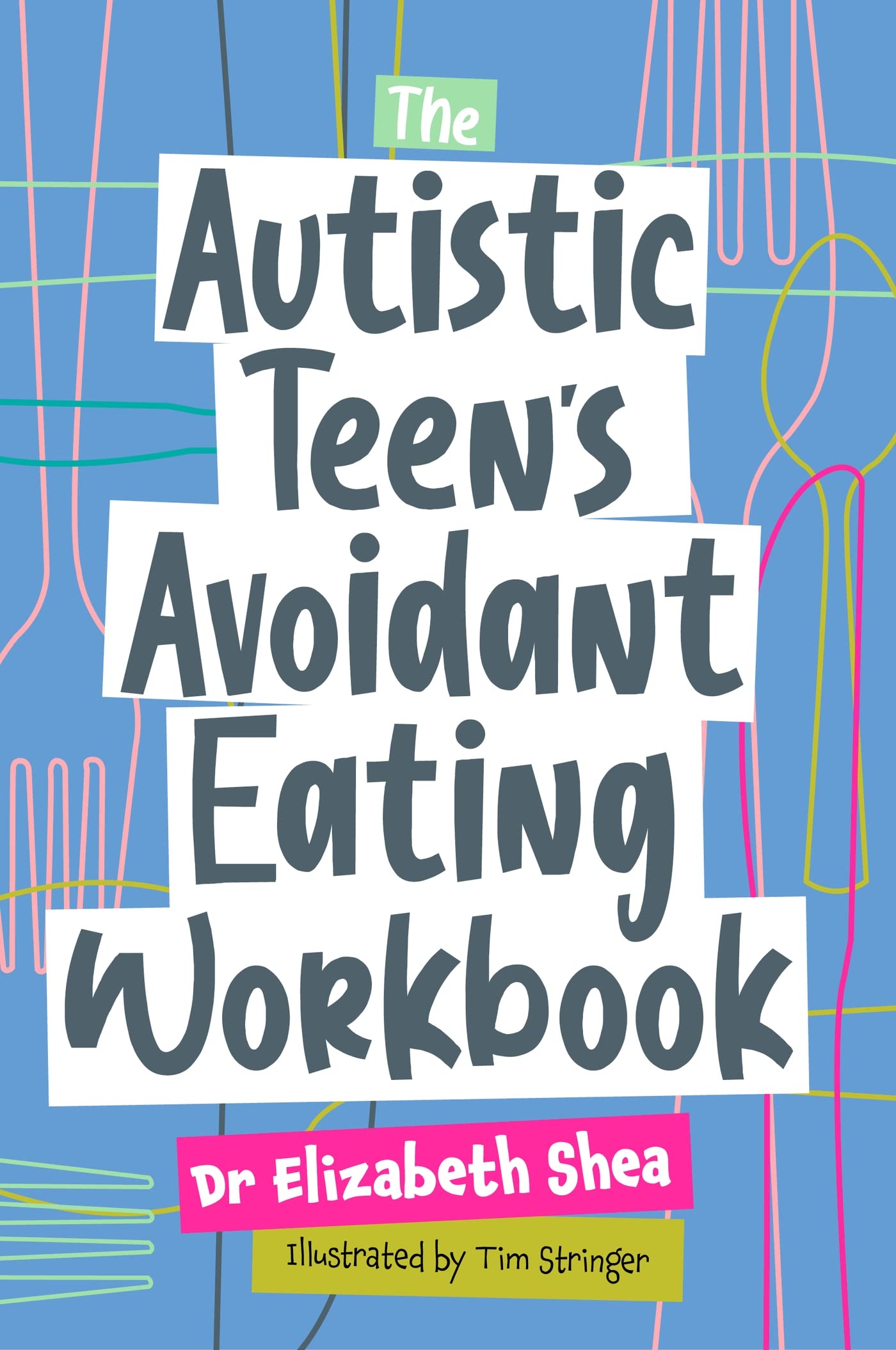 The Autistic Teen's Avoidant Eating Workbook: Shea, Elizabeth, Dr ...