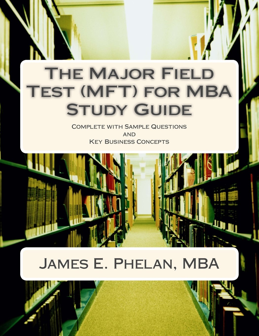The Major Field Test (MFT) for MBA Study Guide: Complete with Sample ...