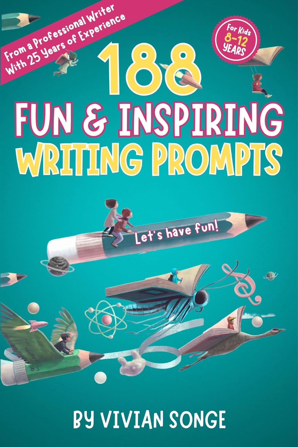 188 Fun & Inspiring Writing Prompts: For Kids 8-12 Years - Kindle edition by Songe, Vivian ...