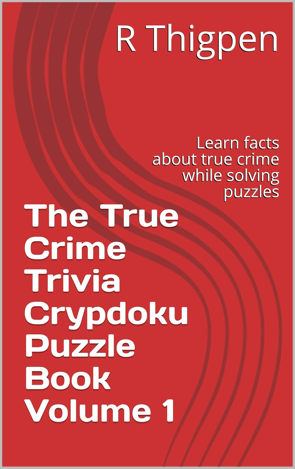 The True Crime Trivia Crypdoku Puzzle Book Volume 1: Learn facts about ...