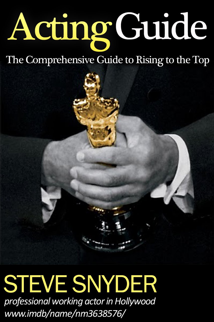 The Acting Guide: The Comprehensive Guide to Rising to the Top eBook ...
