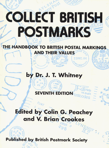 Collect British Postmarks: The Handbook to British Postal Markings and ...