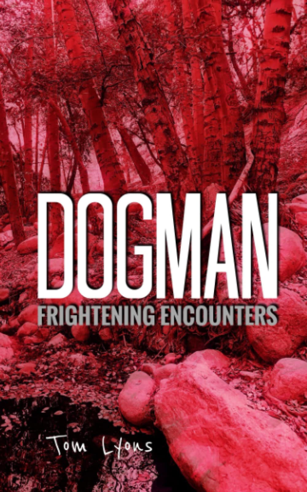 Dogman Frightening Encounters: Lyons, Tom: 9781709232909: Amazon.com: Books