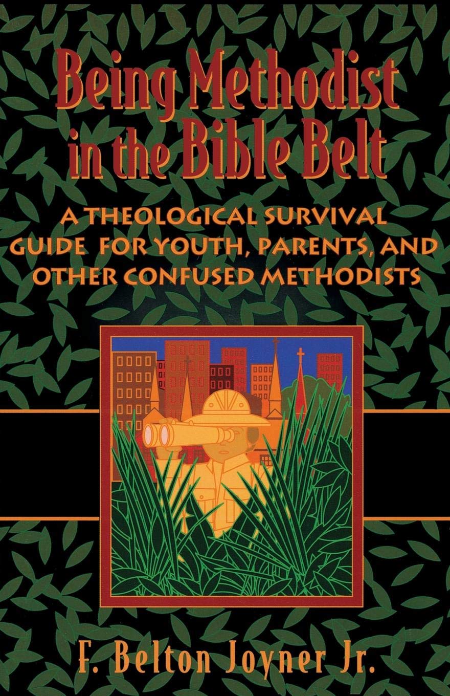 Being Methodist in the Bible Belt: A Theological Survival Guide for ...