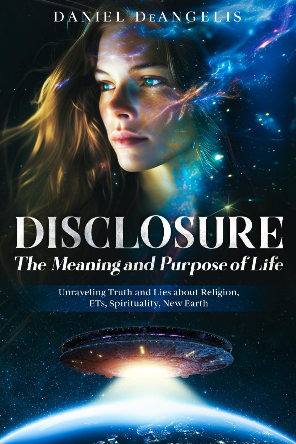 DISCLOSURE The Meaning and Purpose of Life: Unraveling Truth and Lies ...
