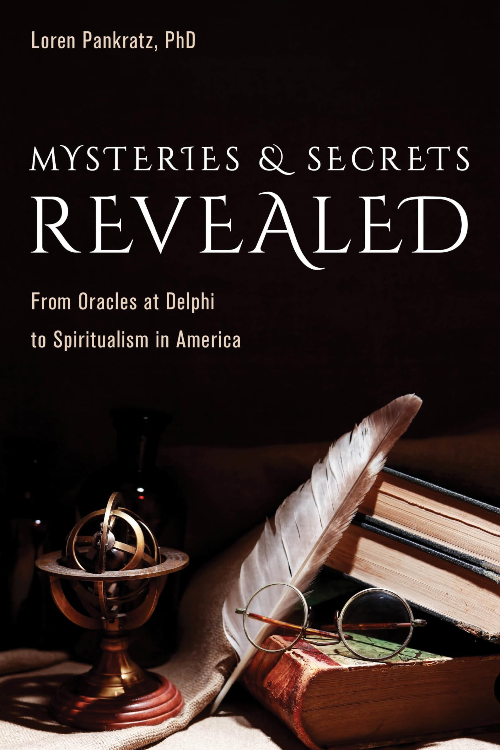Mysteries and Secrets Revealed: From Oracles at Delphi to Spiritualism ...