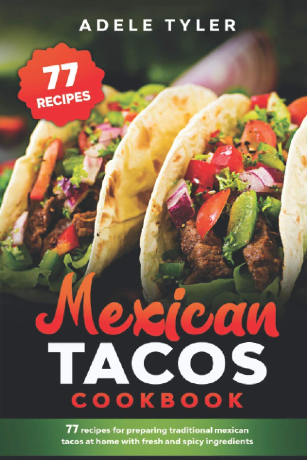 Amazon | Mexican Tacos Cookbook: 77 Recipes For Preparing Traditional ...