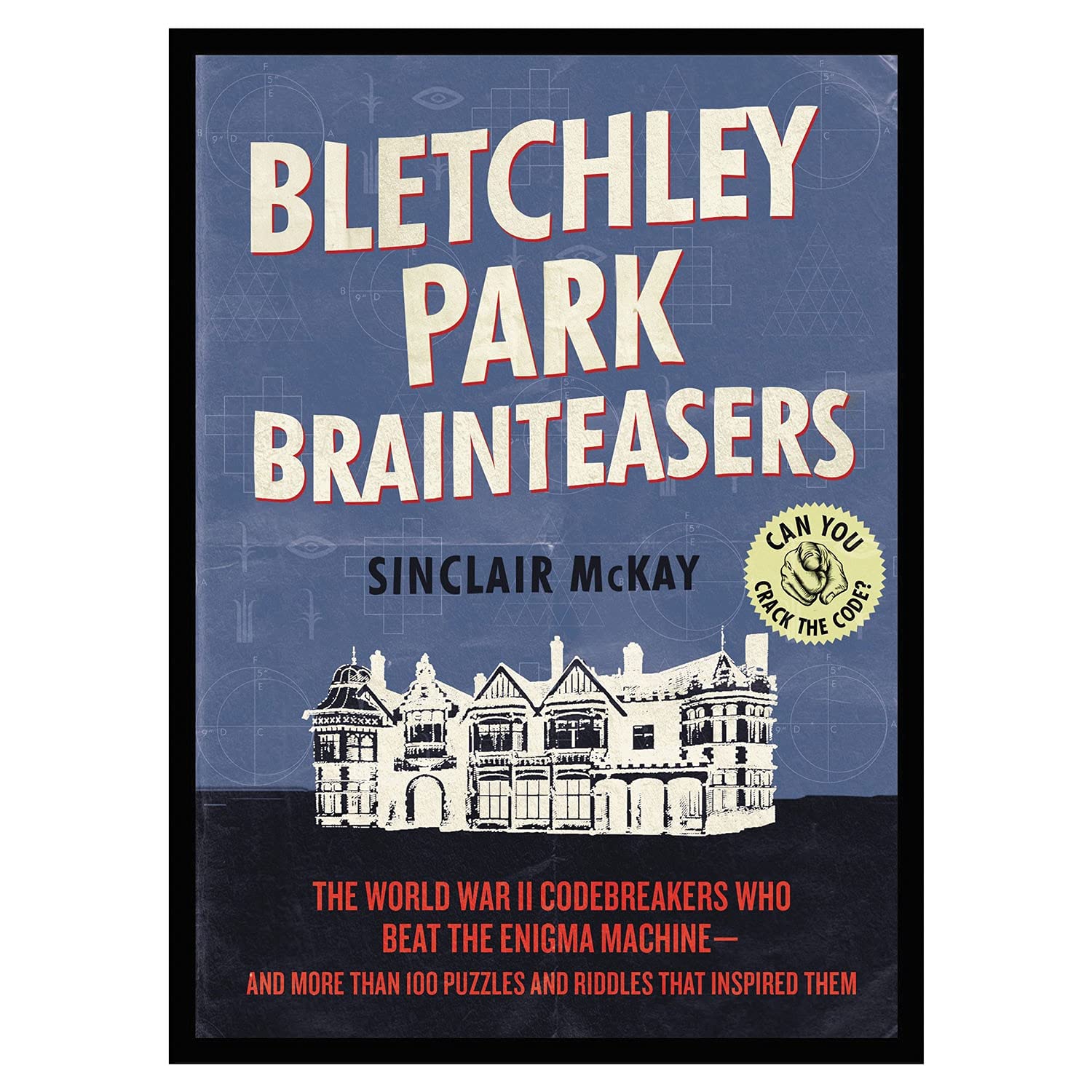 Bletchley Park Brainteasers: The World War II Codebreakers Who Beat the ...