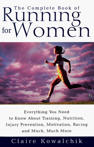 The Complete Book Of Running For Women: Kowalchik, Claire: Amazon.com ...