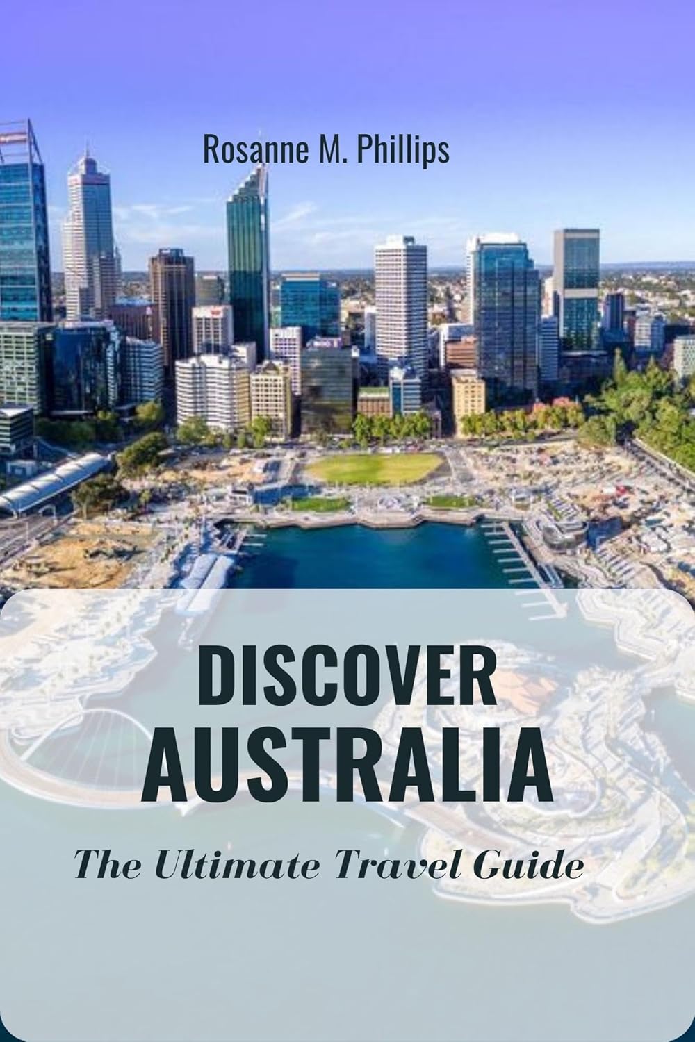 Discover Australia: The Ultimate Travel Guide ("Passport to Paradise: A ...