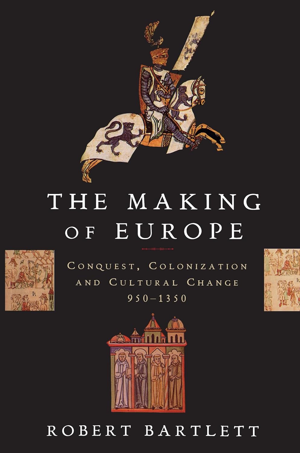 The Making of Europe: Conquest, Colonization and Cultural Change, 950 ...