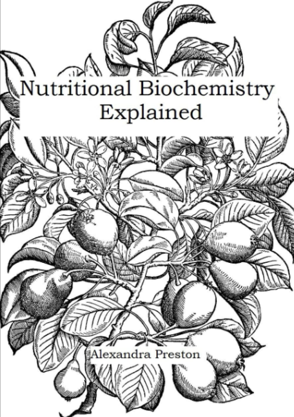 Nutritional Biochemistry Explained: Preston, Alexandra: 9780646925134 ...