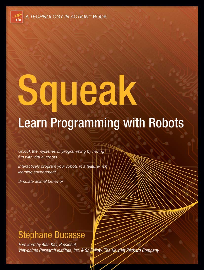 Squeak: Learn Programming with Robots (Technology in Action): Ducasse, Stephane: 9781590594919 ...