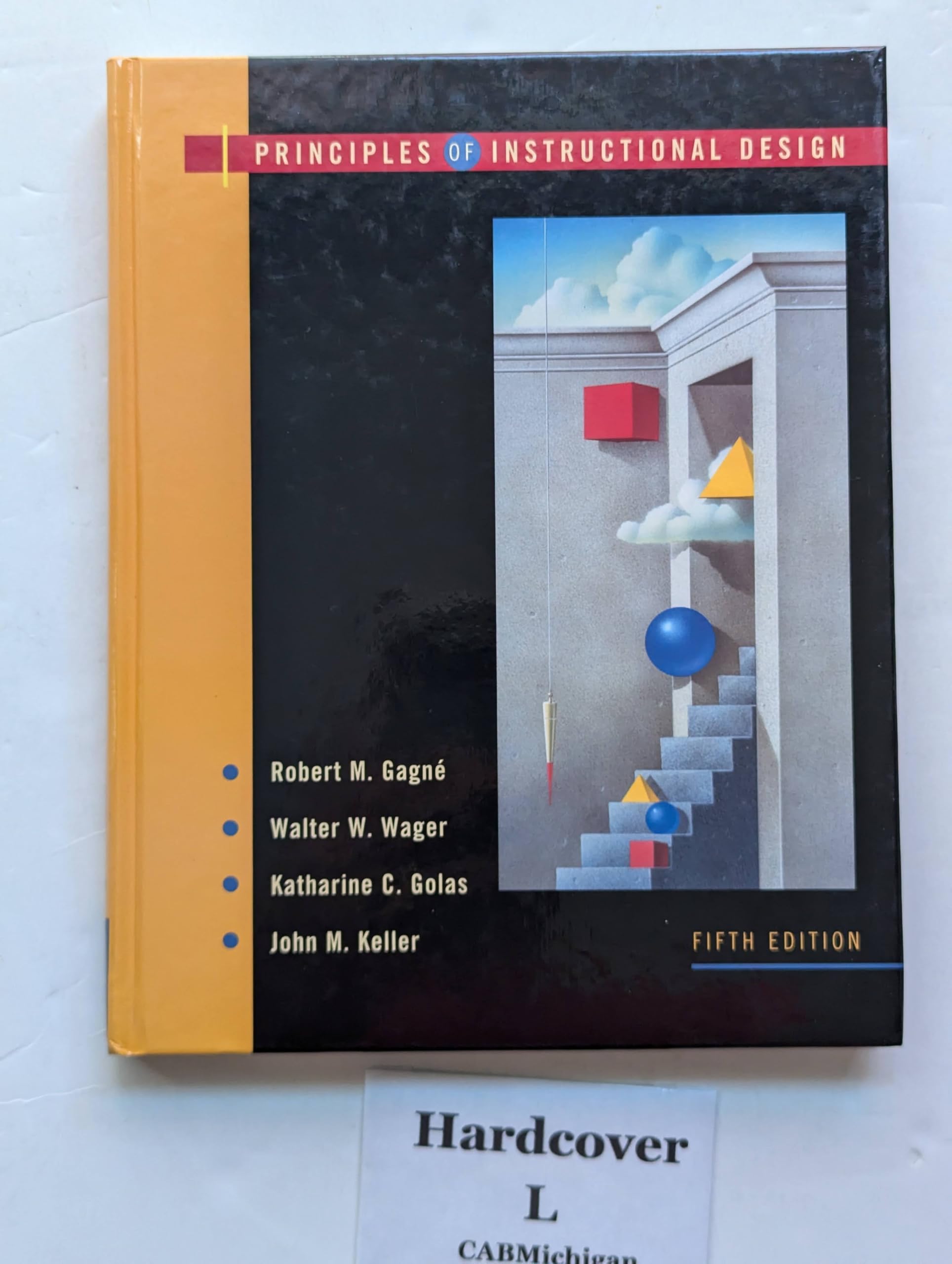 Principles of Instructional Design: Gagne, Robert, Wager, Walter, Golas ...