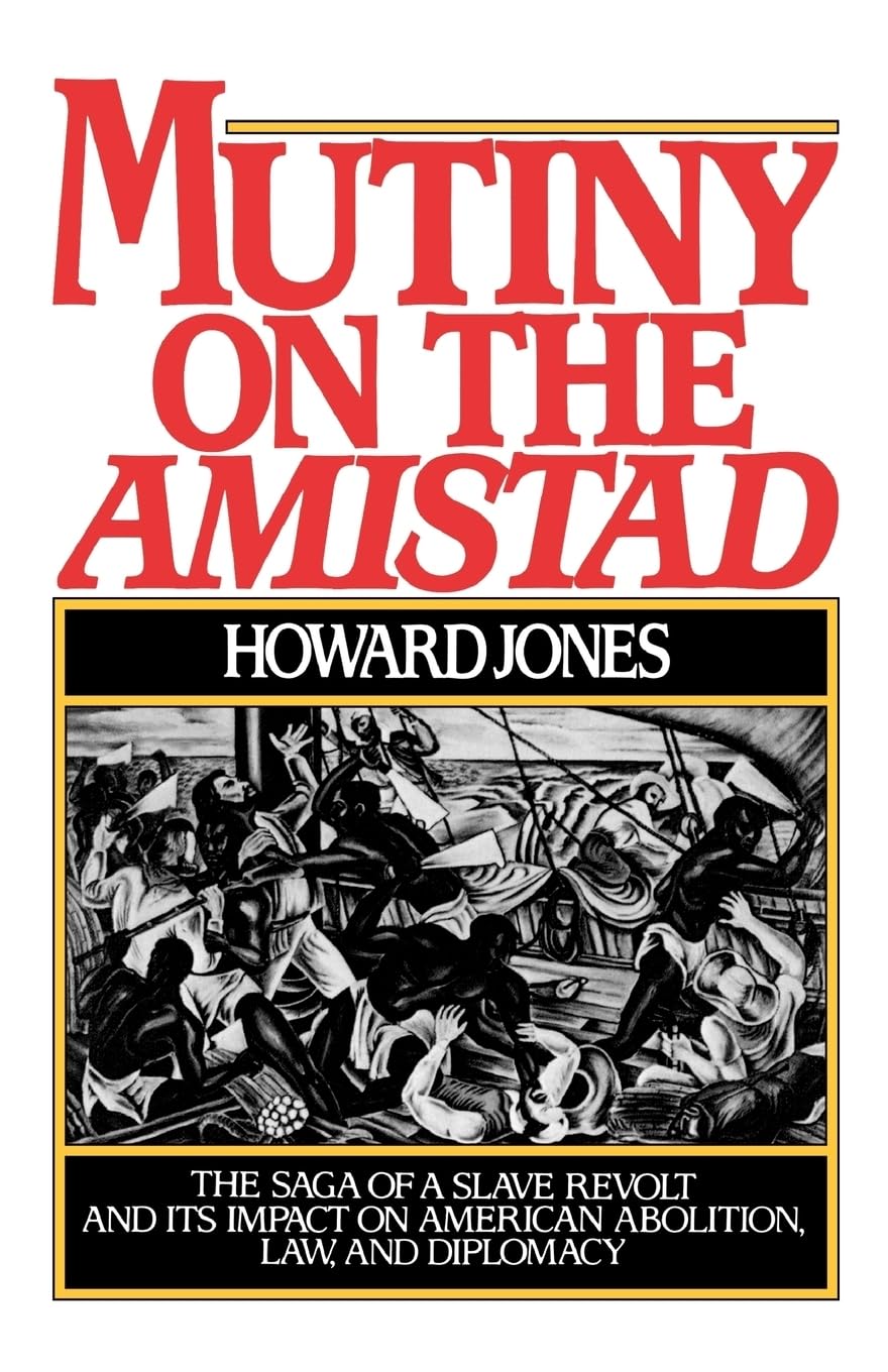 Mutiny on the Amistad: The Saga of a Slave Revolt and Its Impact on ...