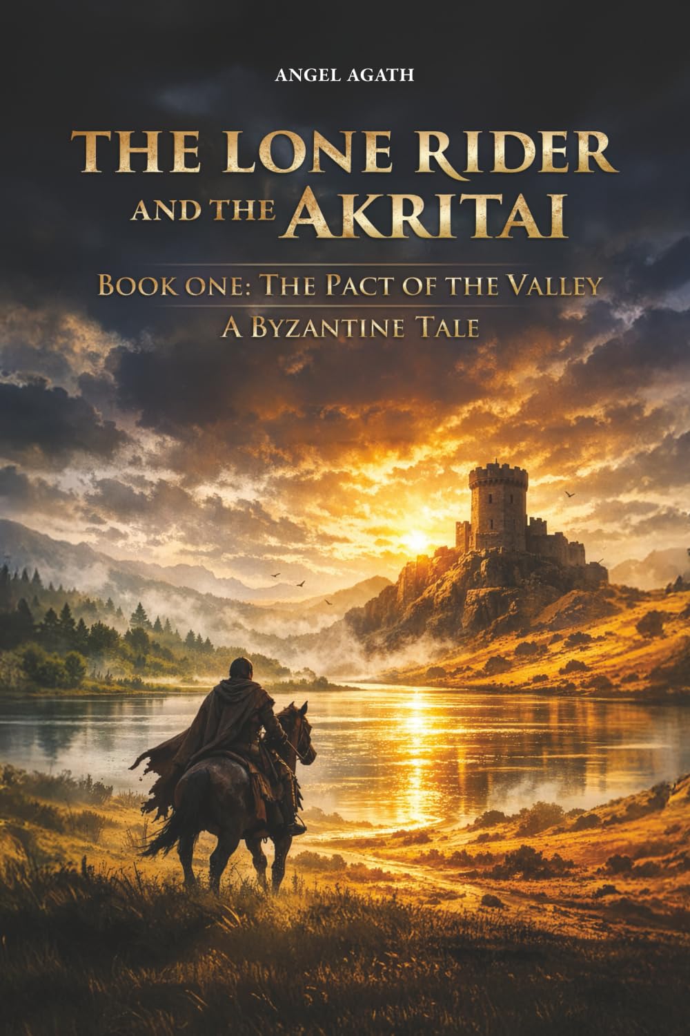 THE LONE RIDER AND THE AKRITAI: BOOK ONE: THE PACT OF THE VALLEY - A ...