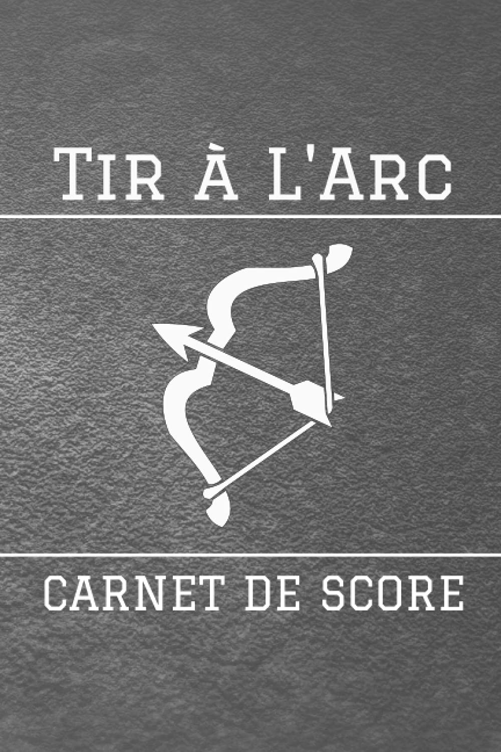 Buy Tir à l'arc carnet de score: Journal de pratique des principes de ...