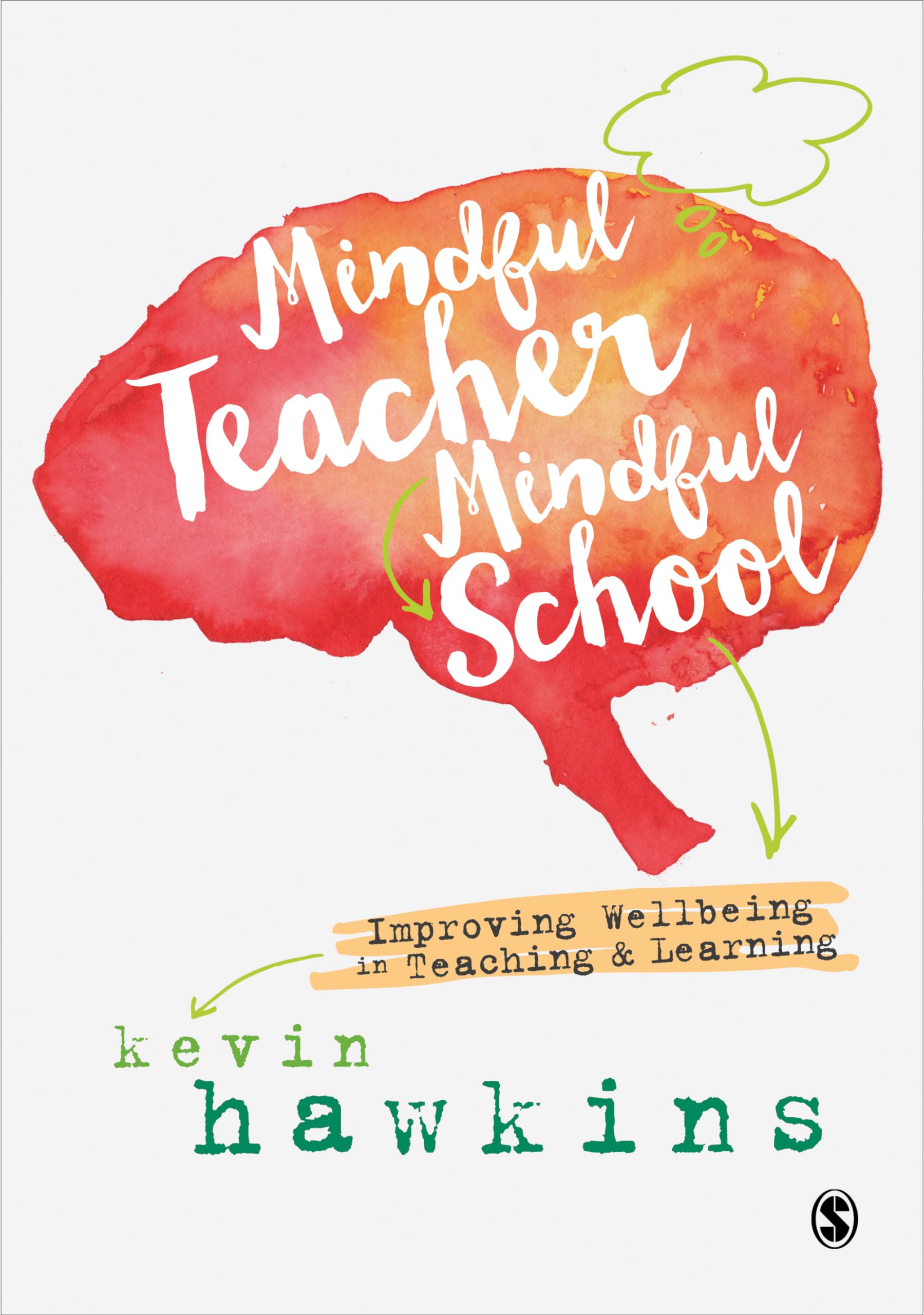 Mindful Teacher, Mindful School: Improving Wellbeing in Teaching and ...