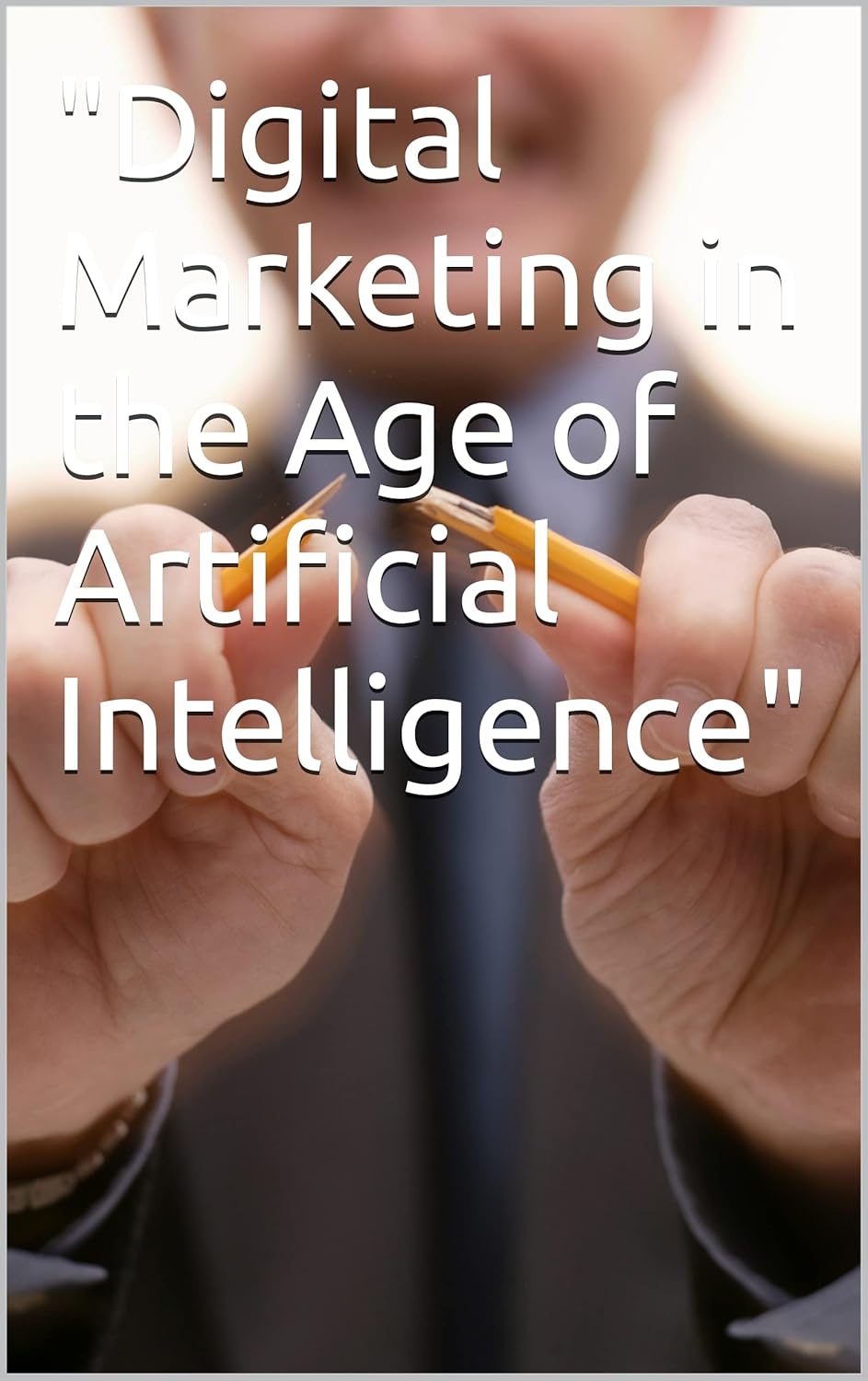"Digital Marketing in the Age of Artificial Intelligence" eBook : Dixit ...