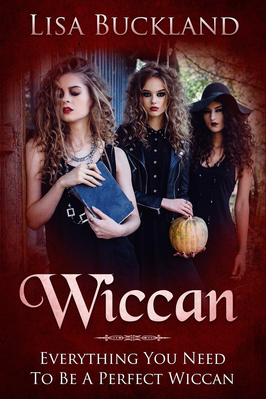 WICCAN: Everything You Need To Be A Perfect Wiccan: Buckland, Lisa ...