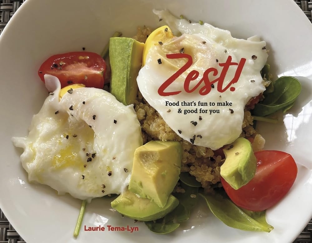 Zest!: Food That's Fun to Make & Good for You: Tema-Lyn, Laurie ...