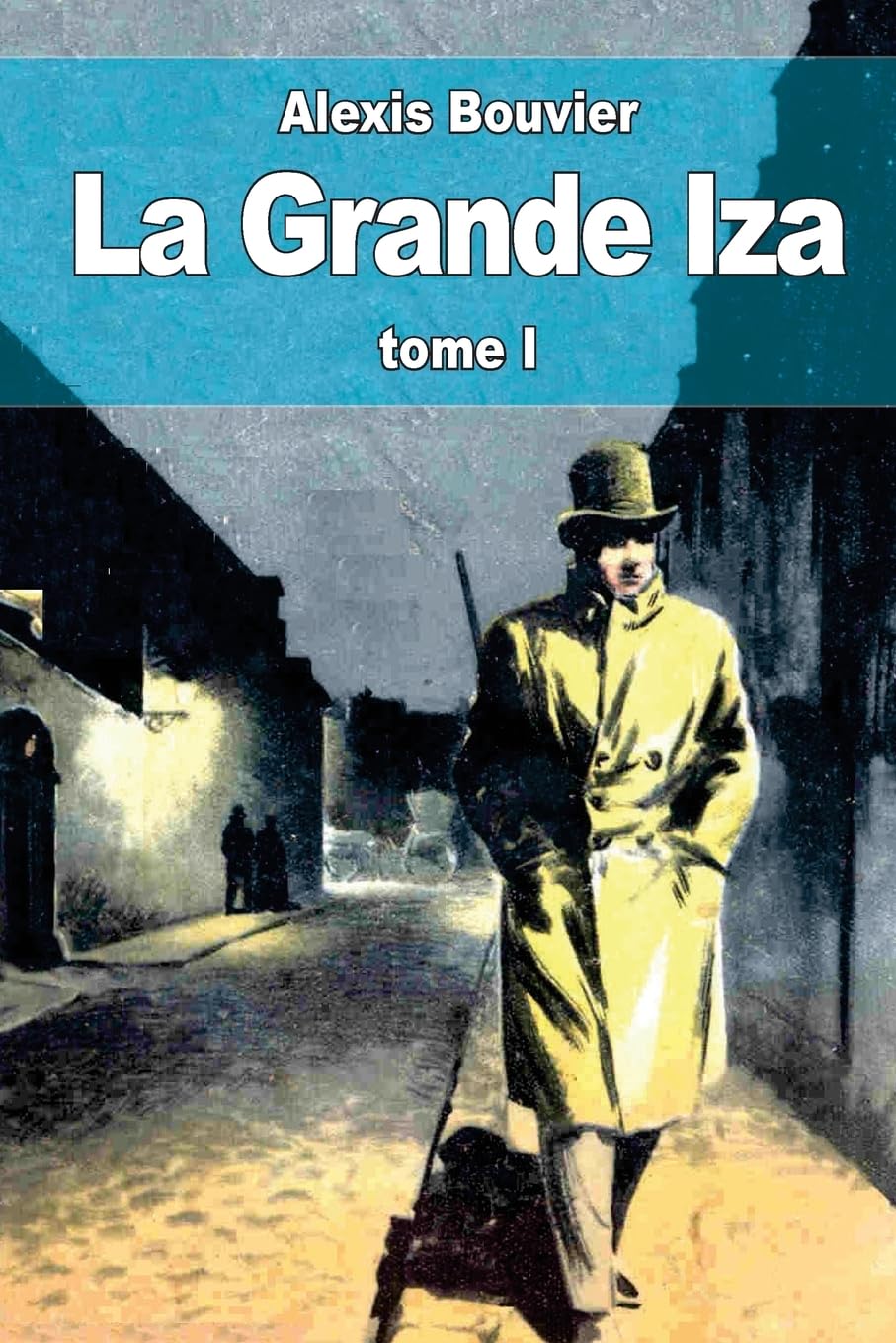 La Grande Iza: tome I : Bouvier, Alexis: Amazon.ca: Livres