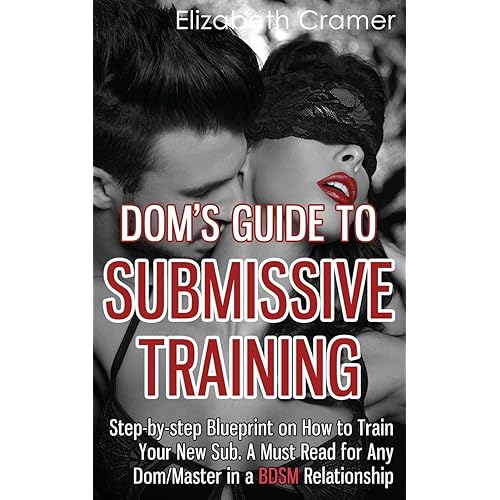 Snapklik.com : Doms Guide To Submissive Training: Step-by-step Blueprint On How To Train Your ...