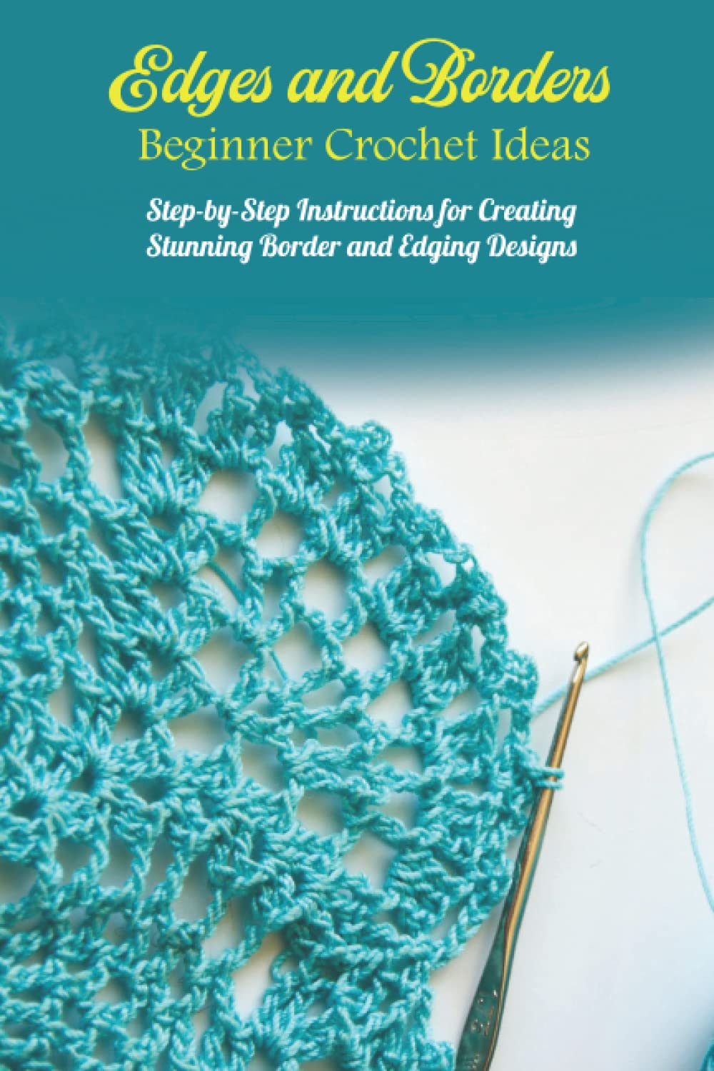 Buy Edges and Borders Beginner Crochet Ideas: Step-by-Step Instructions ...