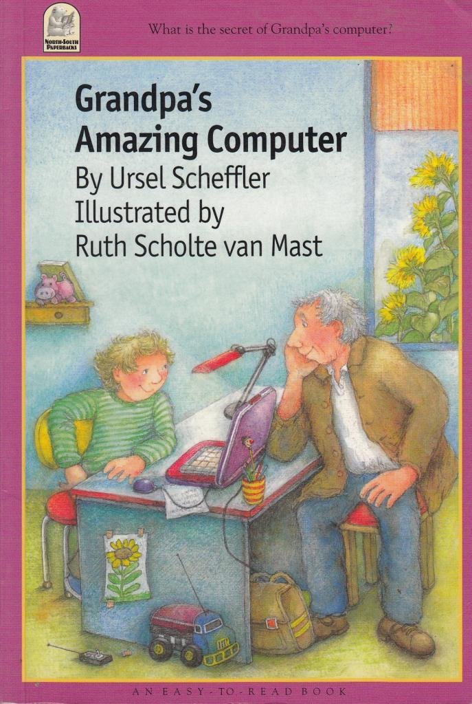 Grandpa's Amazing Computer (North-South Paperback): Scheffler, Ursel ...