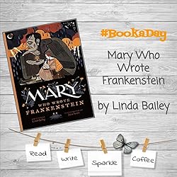 Mary Who Wrote Frankenstein (Who Wrote Classics): Bailey, Linda, Sardà ...