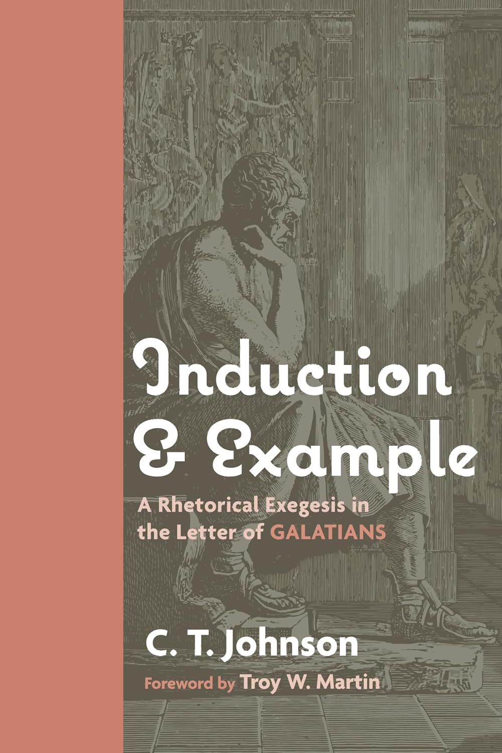 Induction and Example: A Rhetorical Exegesis in the Letter of Galatians ...
