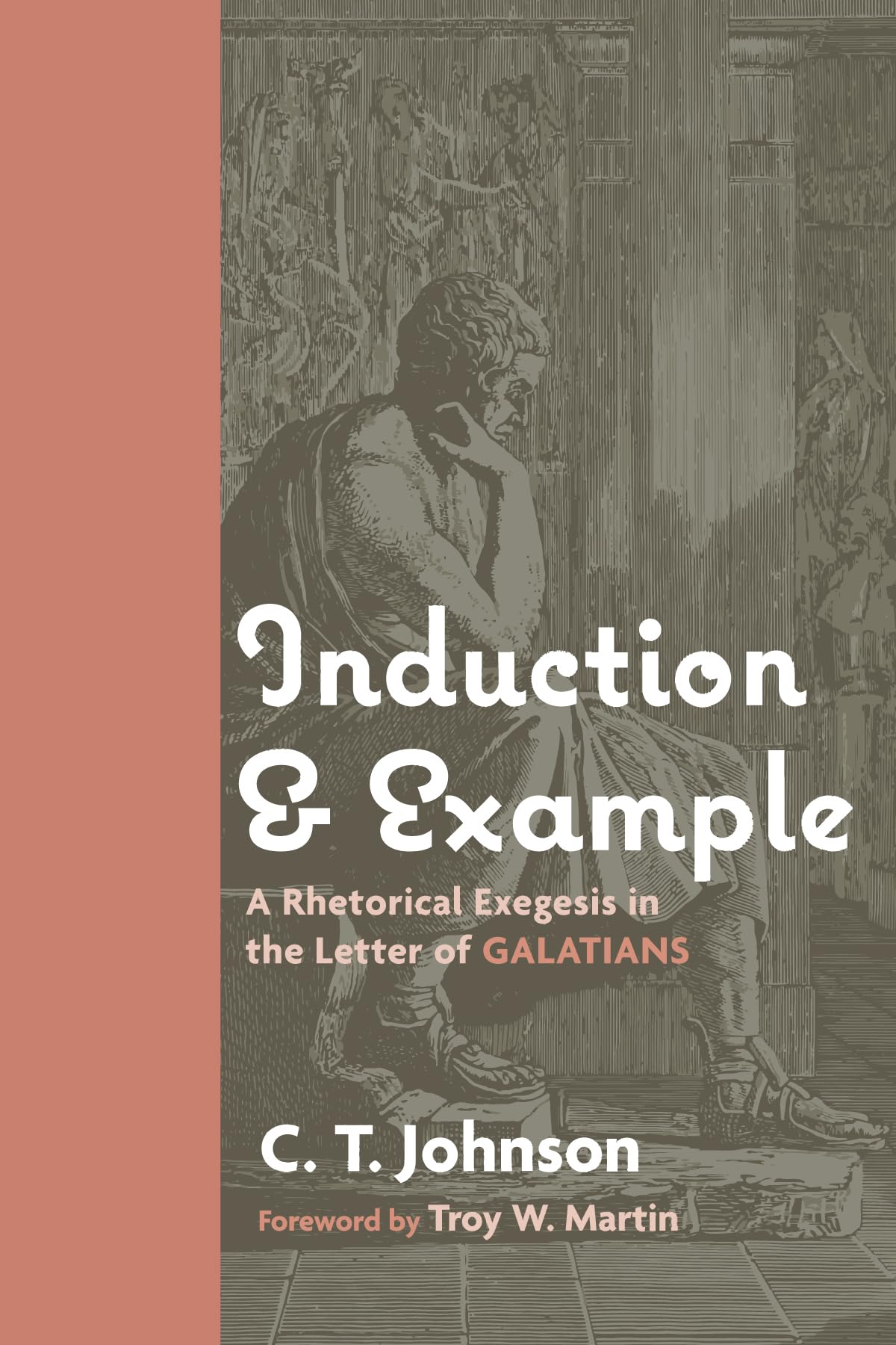 Induction and Example: A Rhetorical Exegesis in the Letter of Galatians ...