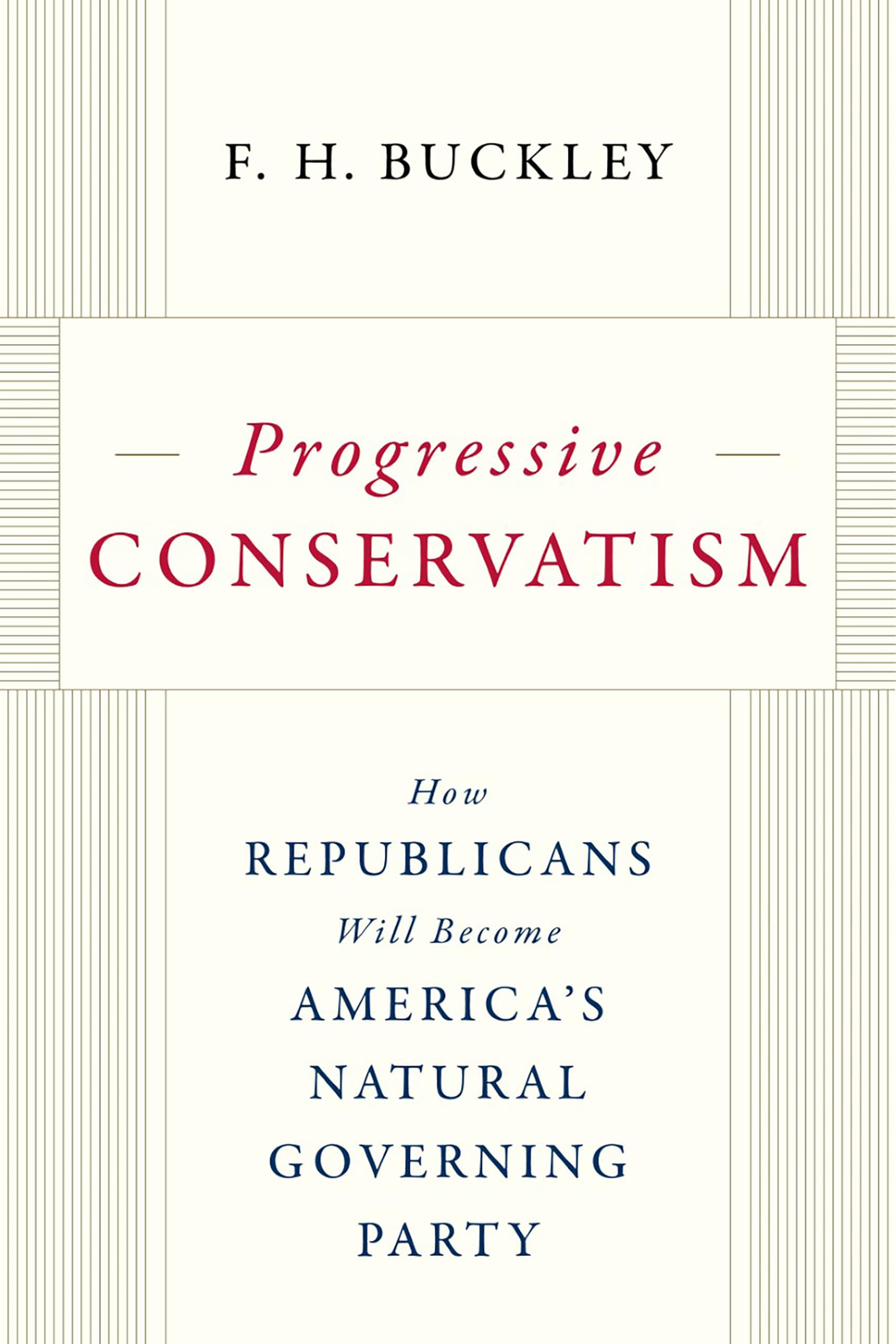 Progressive Conservatism: How Republicans Will Become America's Natural ...