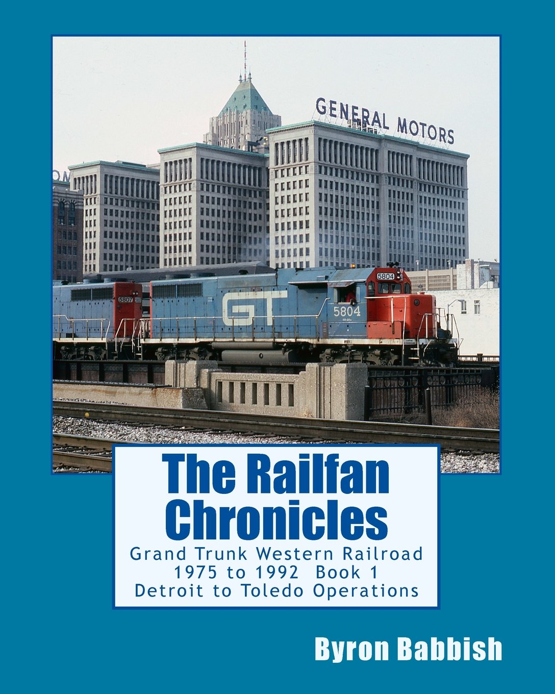 Buy The Railfan Chronicles: Grand Trunk Western Railroad, Book 1 ...