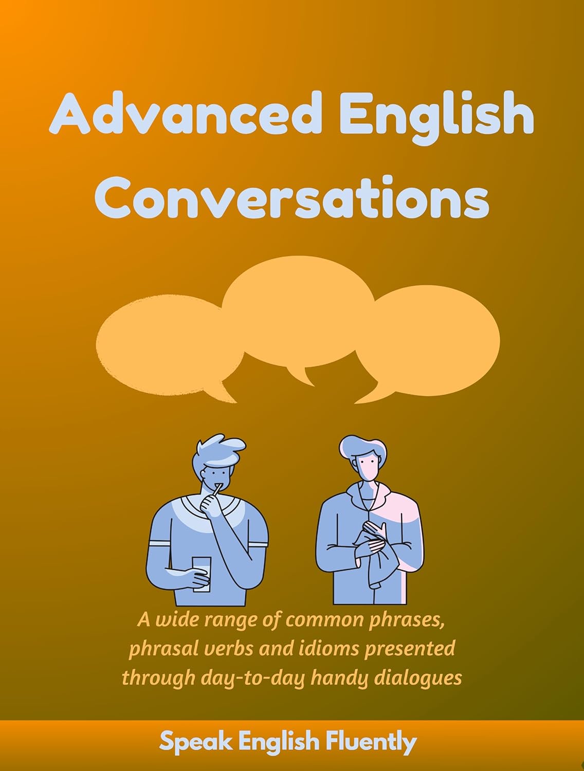 Advanced English Conversations (Speak English Fluently): A wide range ...