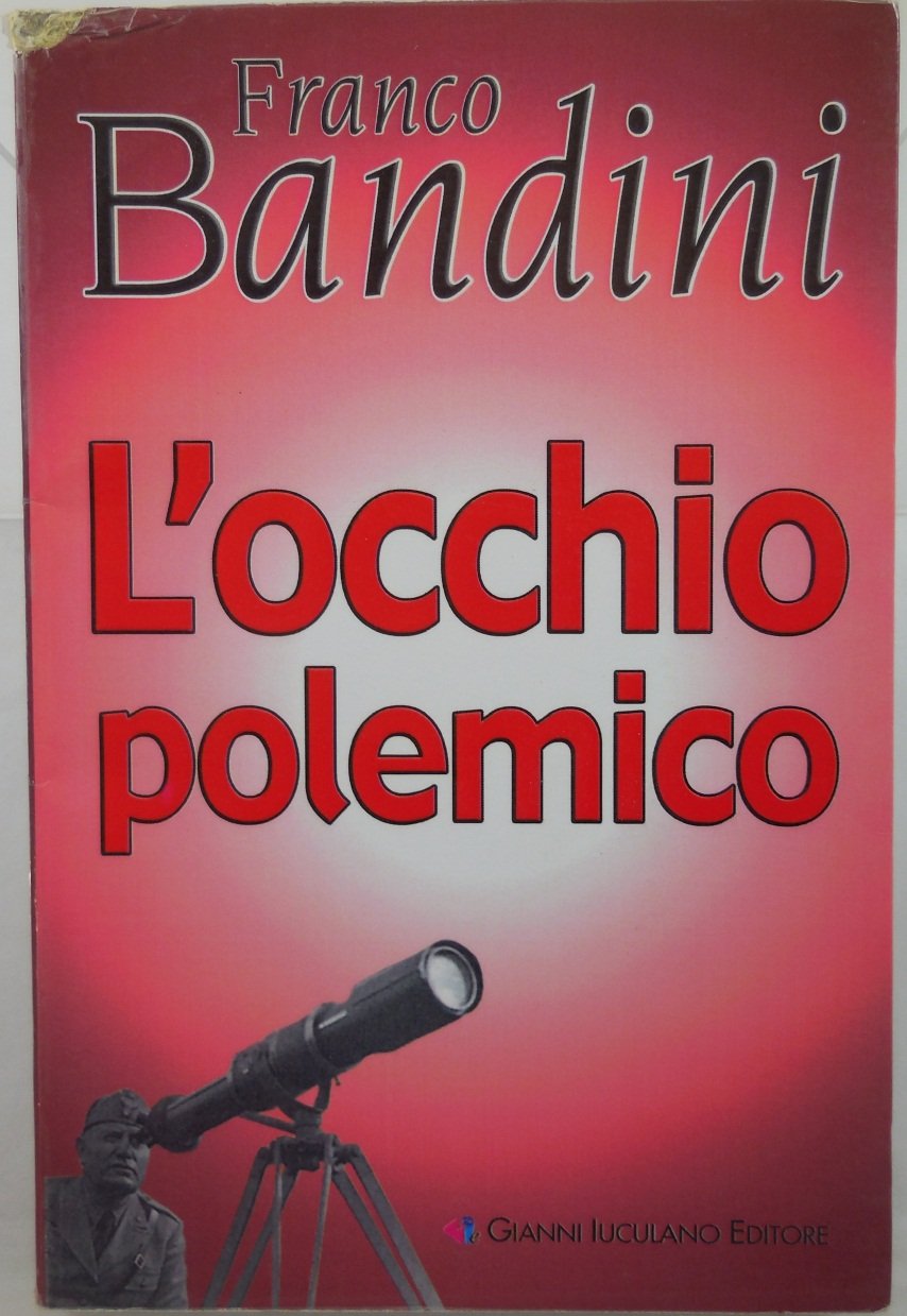 J 7176 LIBRO L'OCCHIO POLEMICO DI FRANCO BANDINI 2006 : Franco Bandini ...